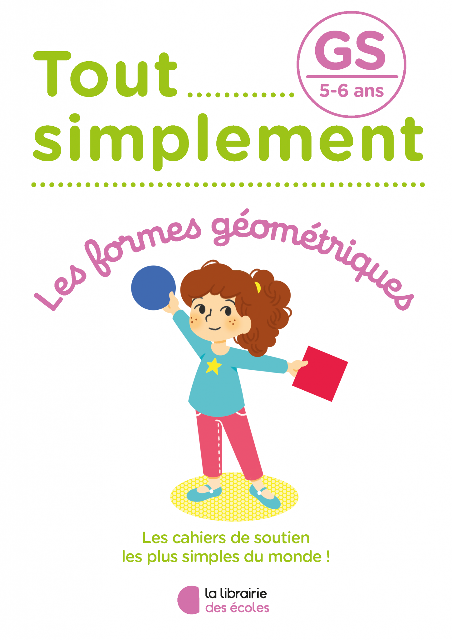 Tout simplement - Les formes géométriques - GS - La Librairie des Ecoles